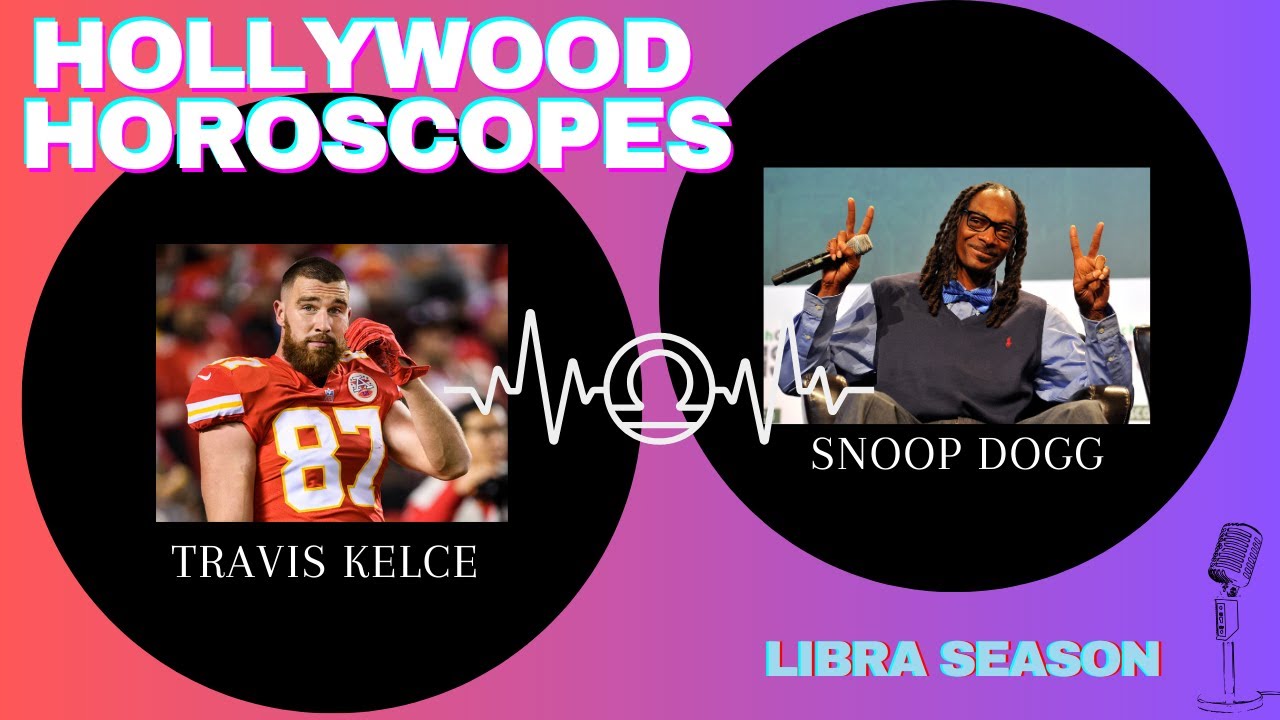Hollywood Horoscopes - Libra's Travis Kelce and Snoop Dogg - YouTube