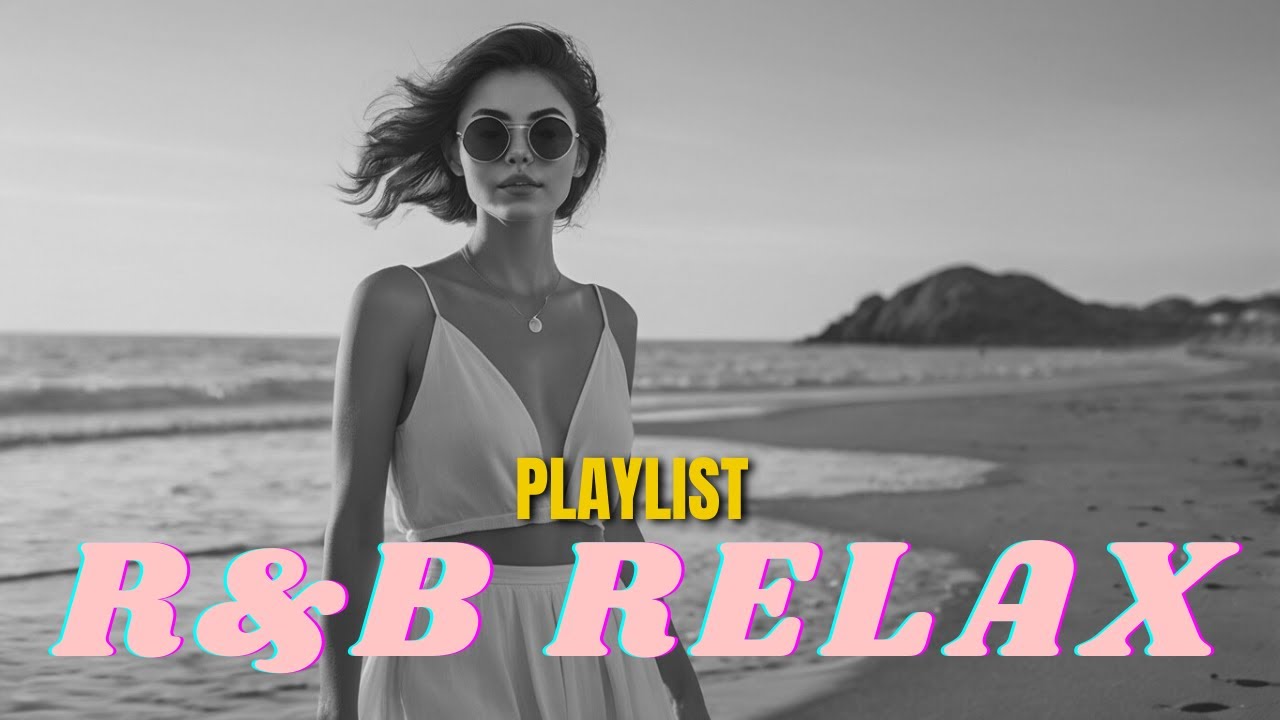 R&B Relax Playlist 2025 Chill Songs Cozy & Relaxing Music for a ...