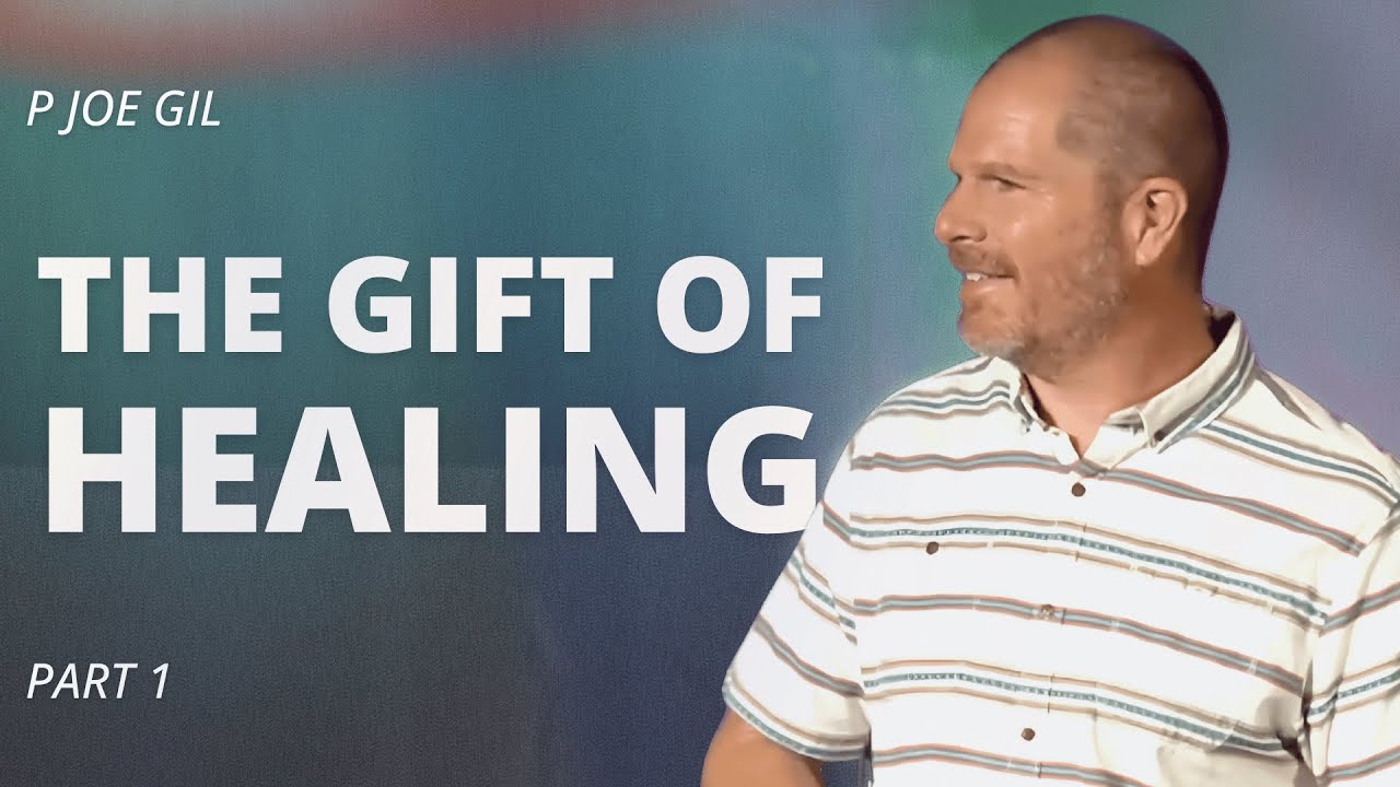 The Gift of Healing part 1 | Pastor Joe Gil - YouTube