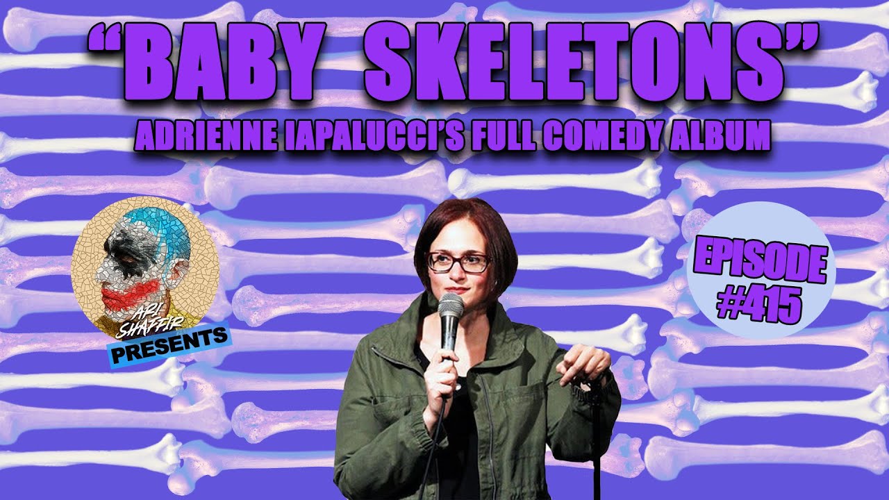 Adrienne Iapalucci: Baby Skeletons | Ari Shaffir's Skeptic Tank Episode ...