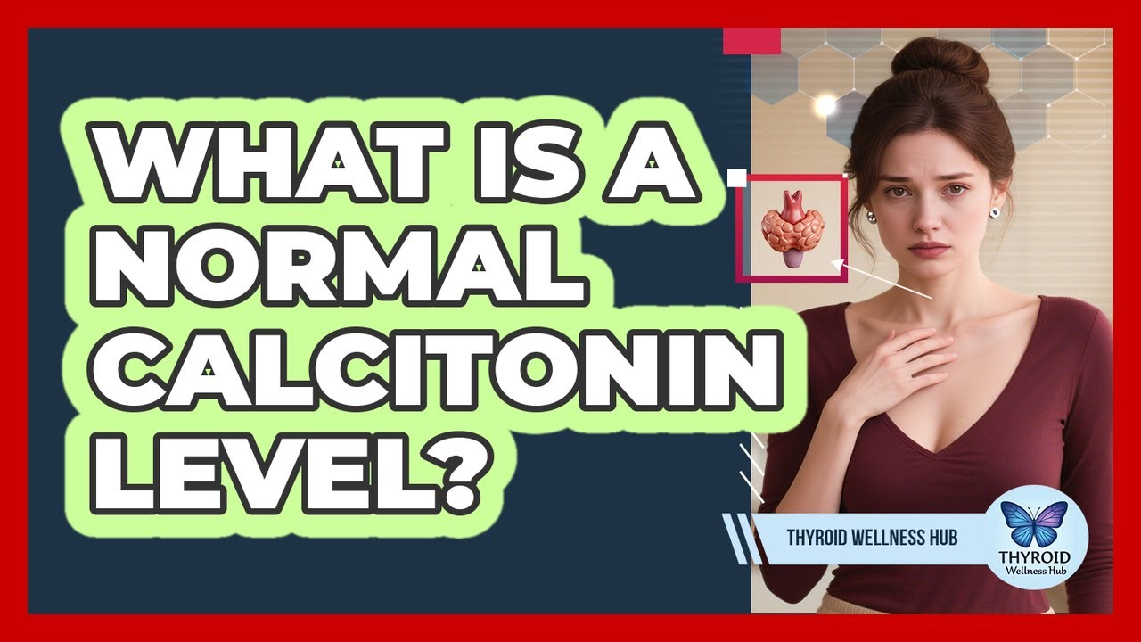 What Is A Normal Calcitonin Level? - Thyroid Wellness Hub - YouTube