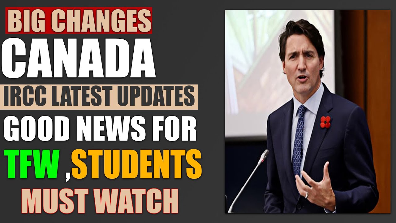Canada IRCC BIG CHANGES 2022 | CANADA LATEST UPDATE FOR TFW - Students ...