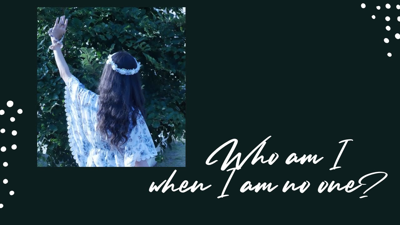 Whom am I...when I am no one? - YouTube