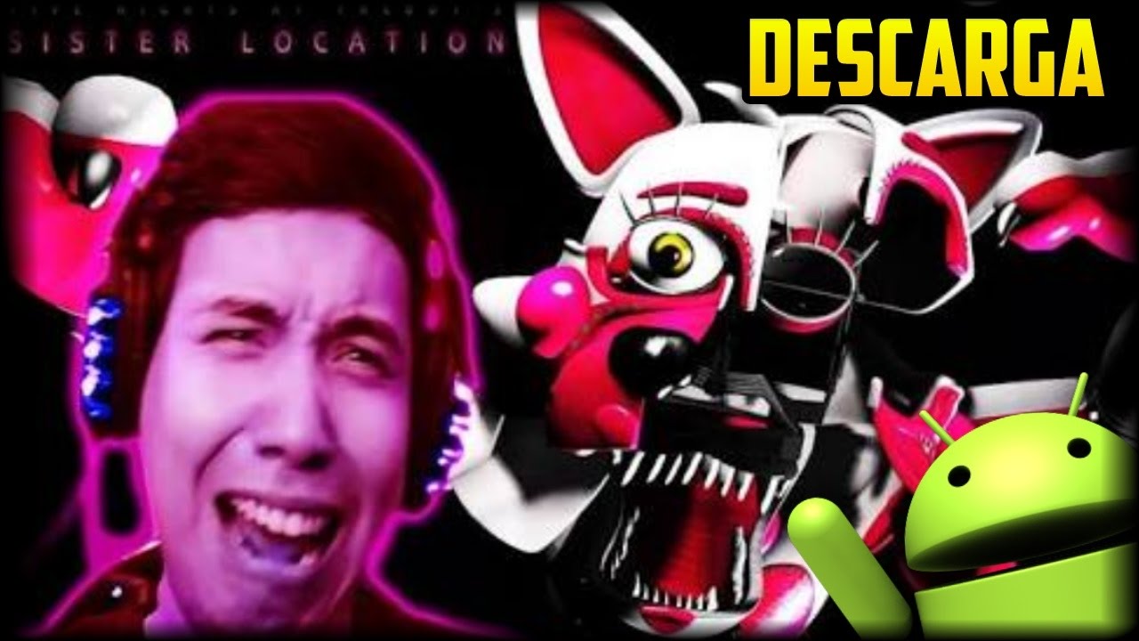 YA SALIO! - FIVE NIGHTS AT FREDDY'S SISTER LOCATION ANDROID GAMEPLAY Y ...