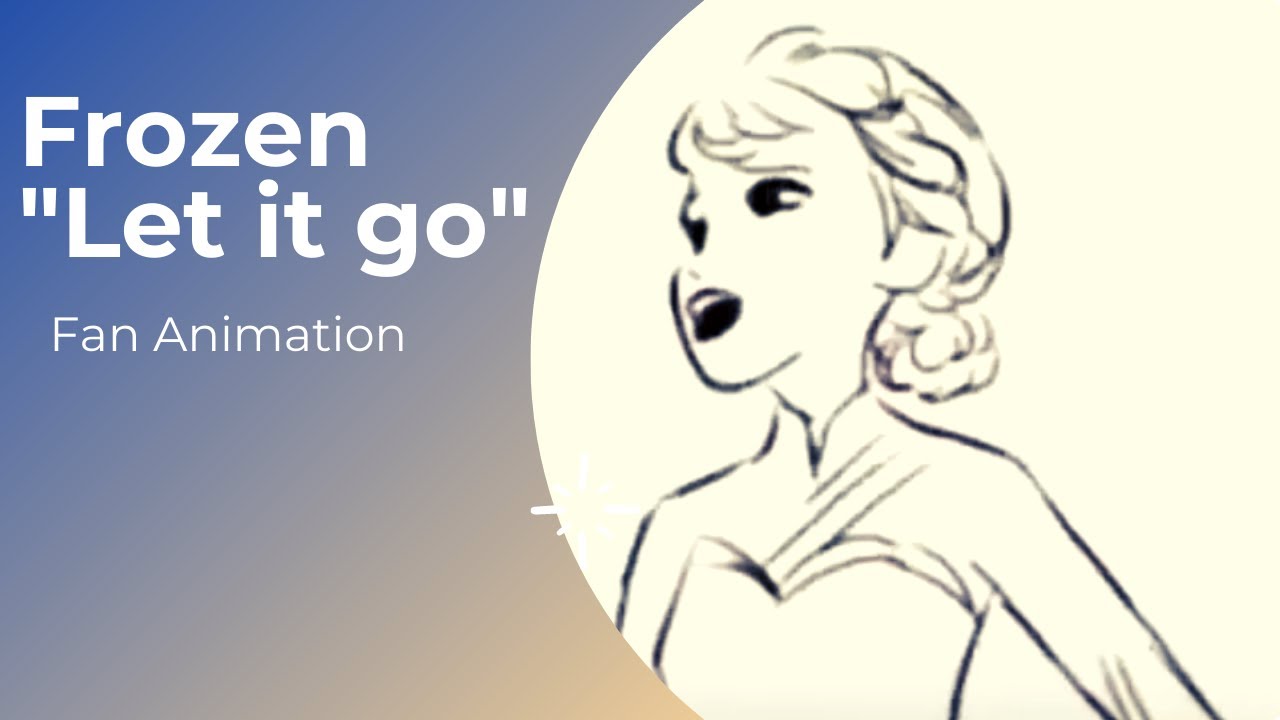 FAN ANIMATION||RE UPLOAD||Let it go||Disney||Frozen 2013 - YouTube