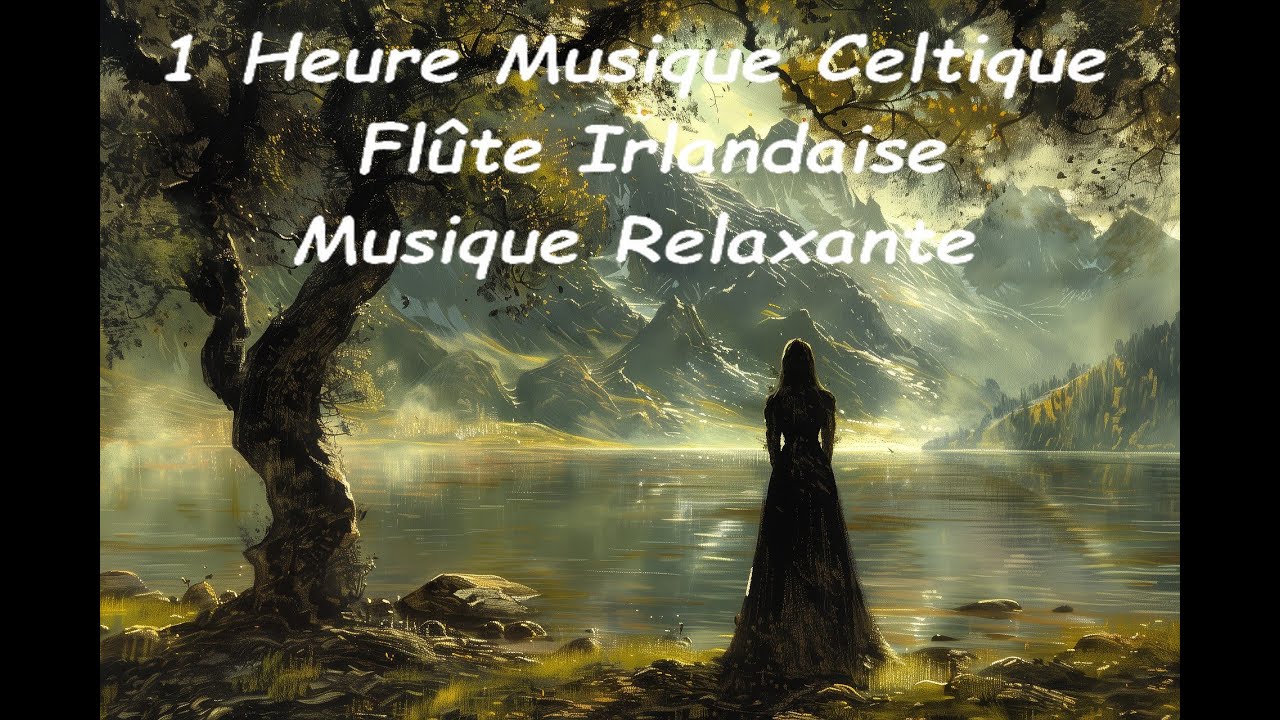 1 Heure Musique Celtique Flûte Irlandaise - Musique Relaxante - YouTube