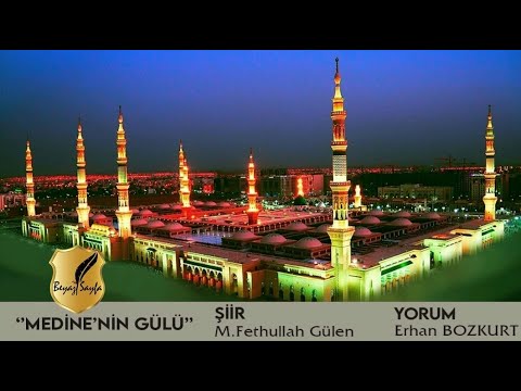 MEDİNE'NİN GÜLÜ | M.Fethullah Gülen   Yorum: Erhan Bozkurt