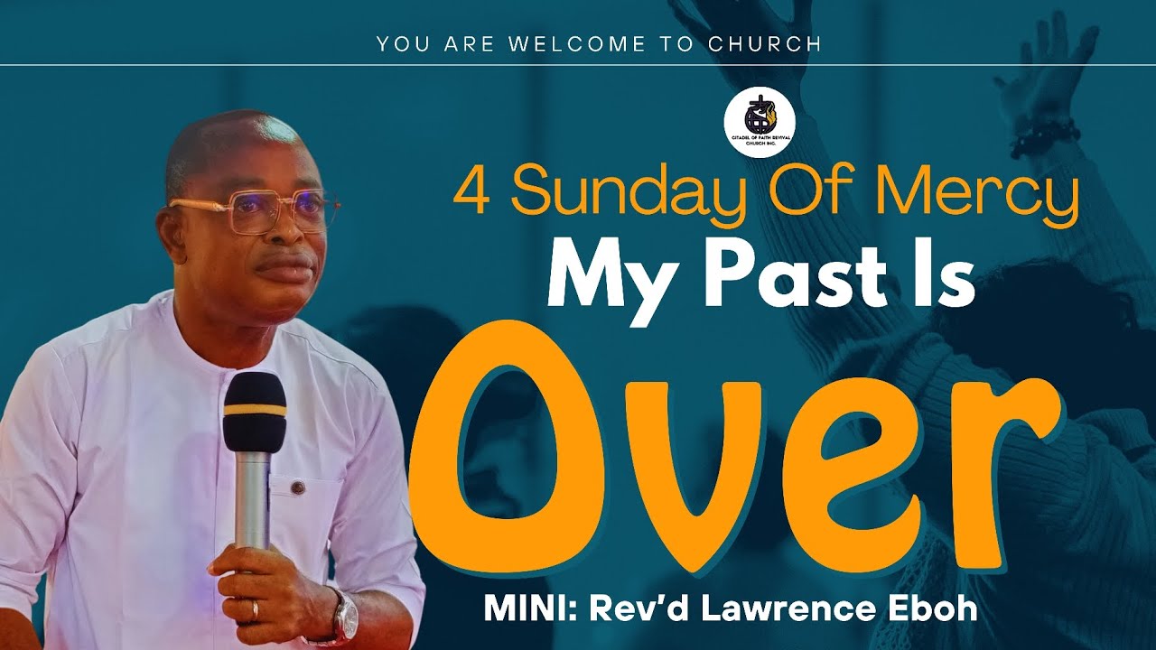 MY PAST IS OVER PART3 || WITH REV LAWRENCE E. EBOH || 4 SUNDAYS OF ...