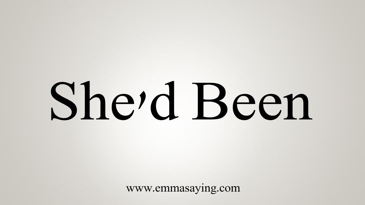 How To Say She'd Been - YouTube