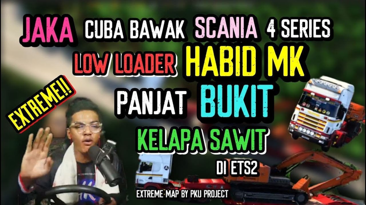 PANJAT BUKIT EXTREME !! DENGAN LORI SCANIA LOW LOADER HABID MK DI ETS2 ...
