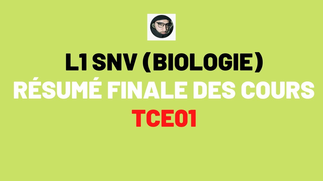 Résumé finale du module TCE pour les L1 SNV (Biologie) - By Chemsou Tv ...