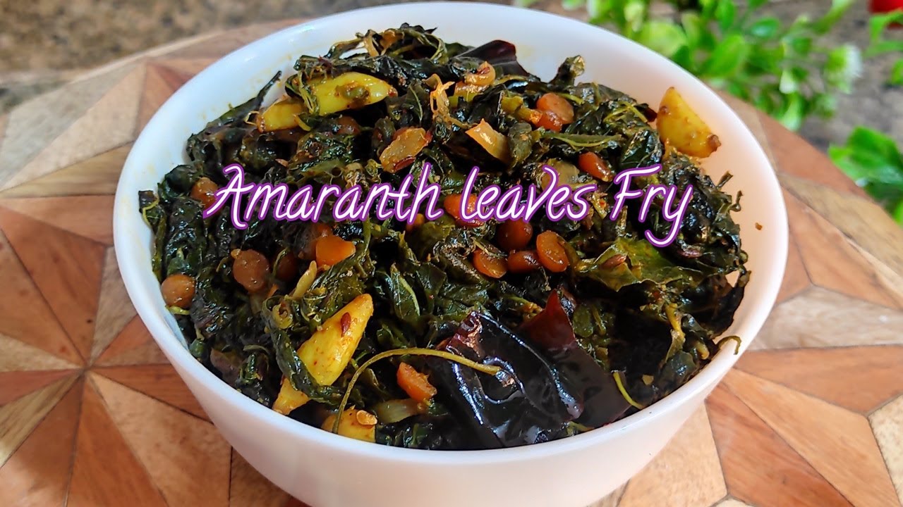 Amaranth Leaves Fry | Best for Cooling to the Eyes & Body | Healthy ...