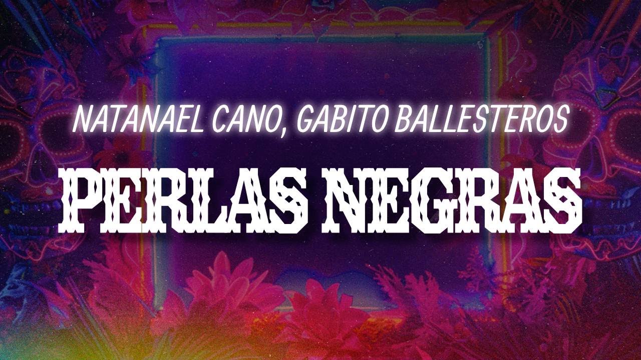 Natanael Cano, Gabito Ballesteros - Perlas Negras (Letra / Lyrics ...