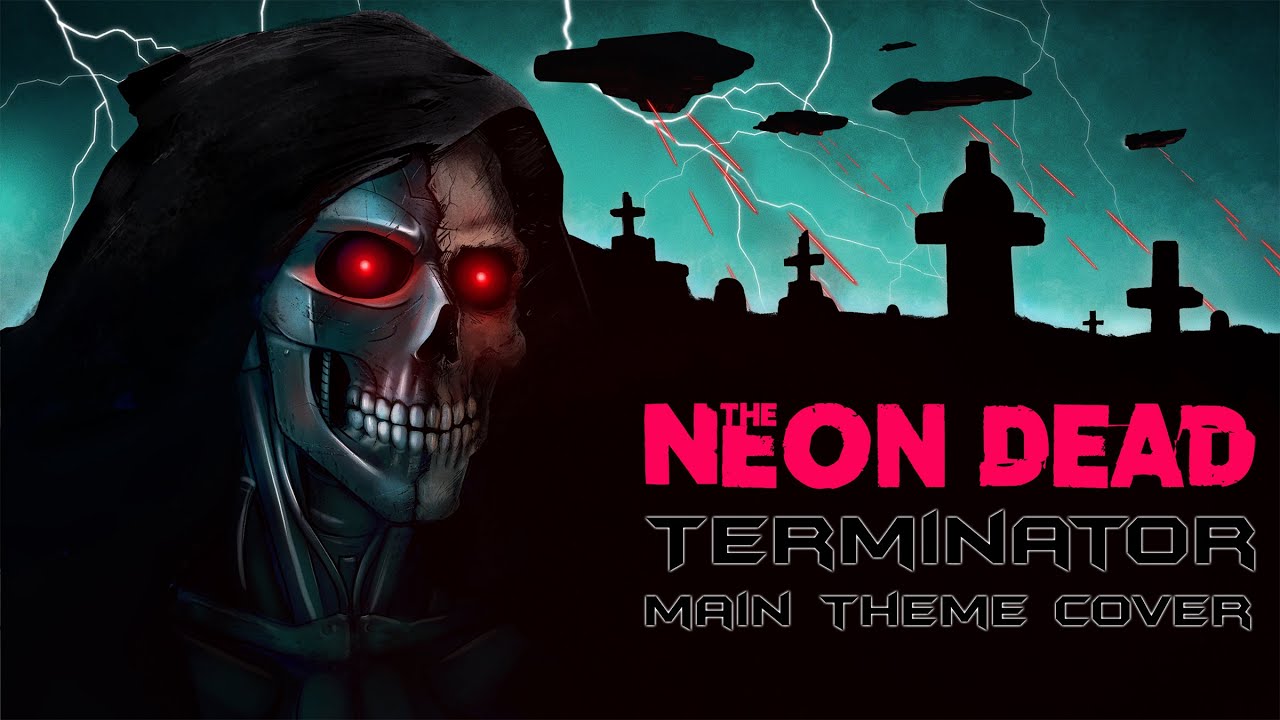 The Neon Dead - Terminator (main theme cover) - YouTube