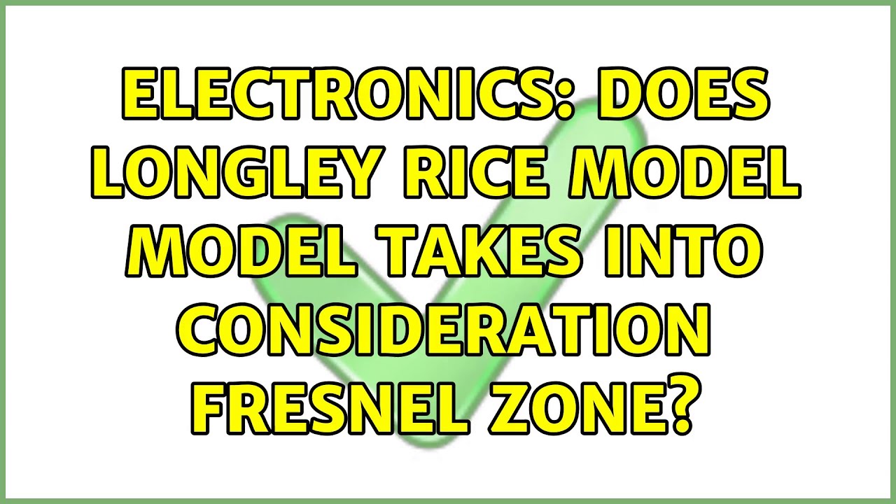 Electronics: Does Longley Rice model model takes into consideration ...