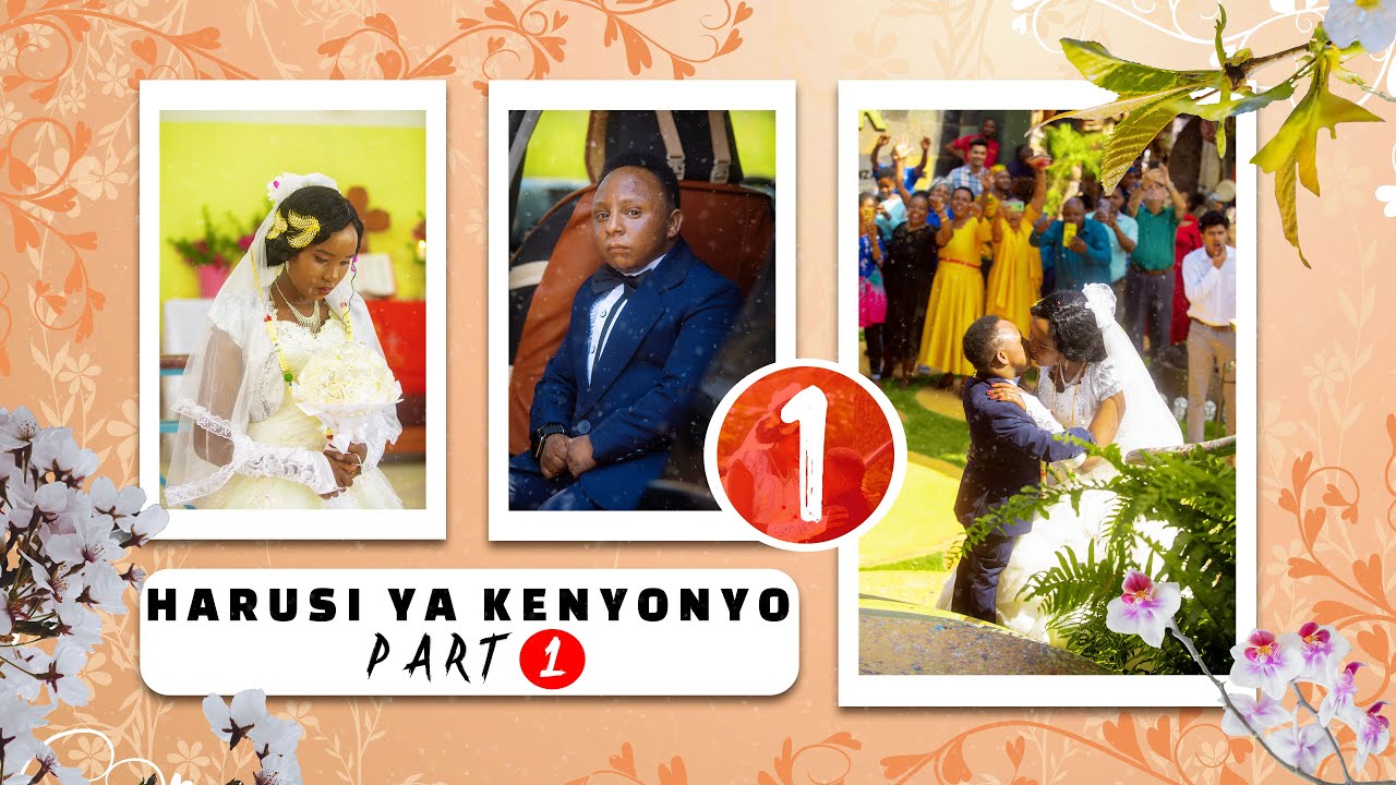 HARUSI YA KENYONYO PART 1 💍 - YouTube