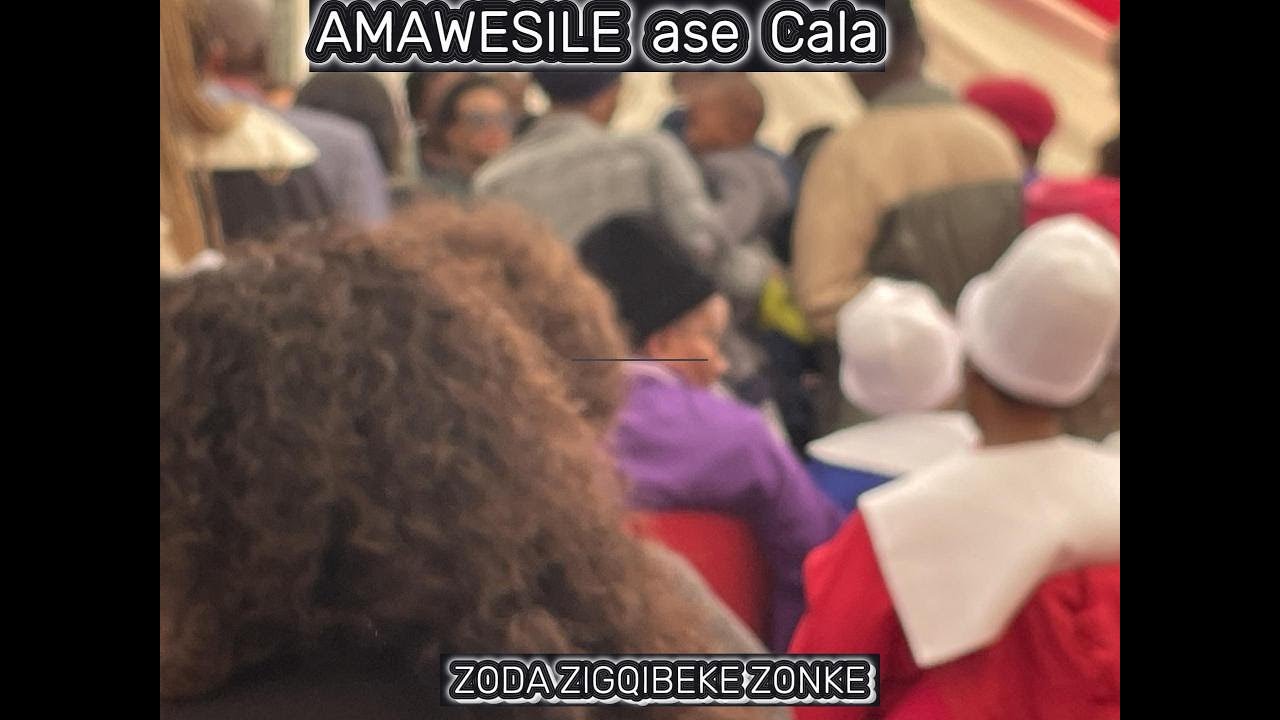 AMAWESILE eCALA - "zoda zigqibeke zonke" - YouTube