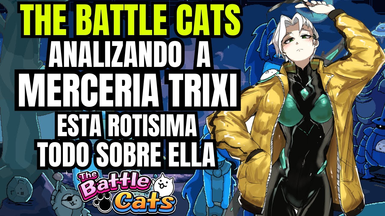 Analizando a La Nueva Unidad Mercenaria Trixi Esta Rotisima - The Battle Cats - YouTube