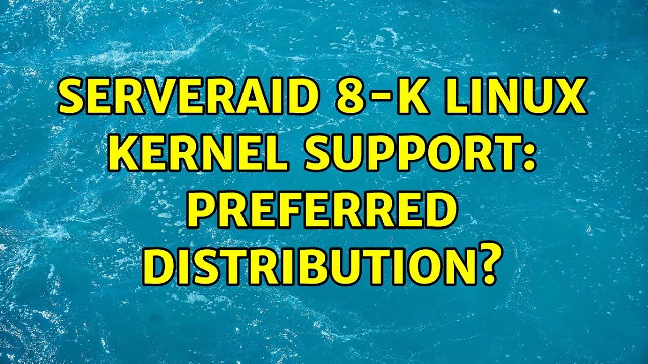 ServeRAID 8-k linux kernel support: preferred distribution? (3 Solutions!!) - YouTube