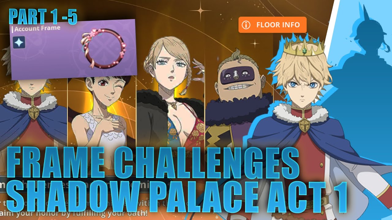 Frame Challenges Shadow Palace Act 1 Clear Part 1 - 5 | Black Clover M ...