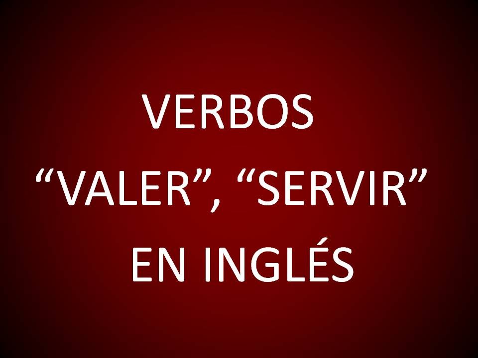 Inglés Americano - Verbos 'Valer, Servir' (Lección 160) - YouTube