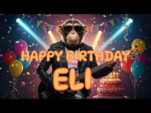 ELI Happy Birthday Song - Happy Birthday to Eli