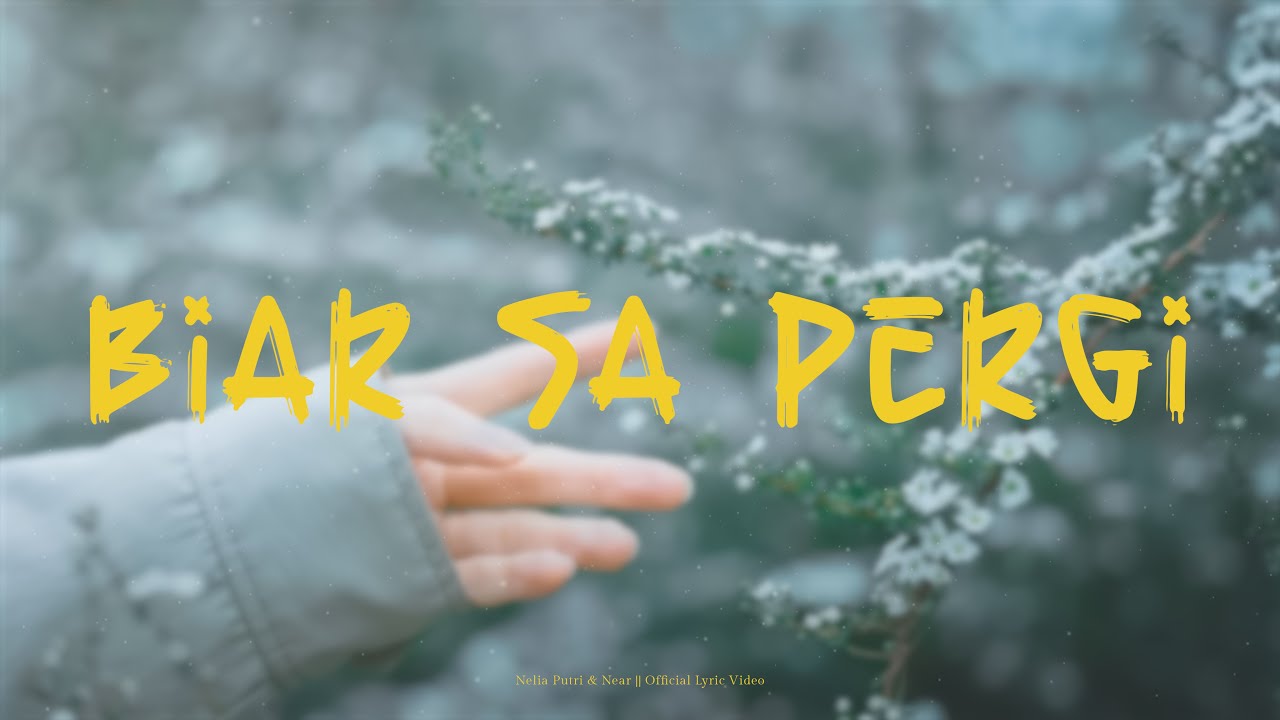 Near - Biar sa pergi & Nelia Putri [ Official Lyric Video ] - YouTube