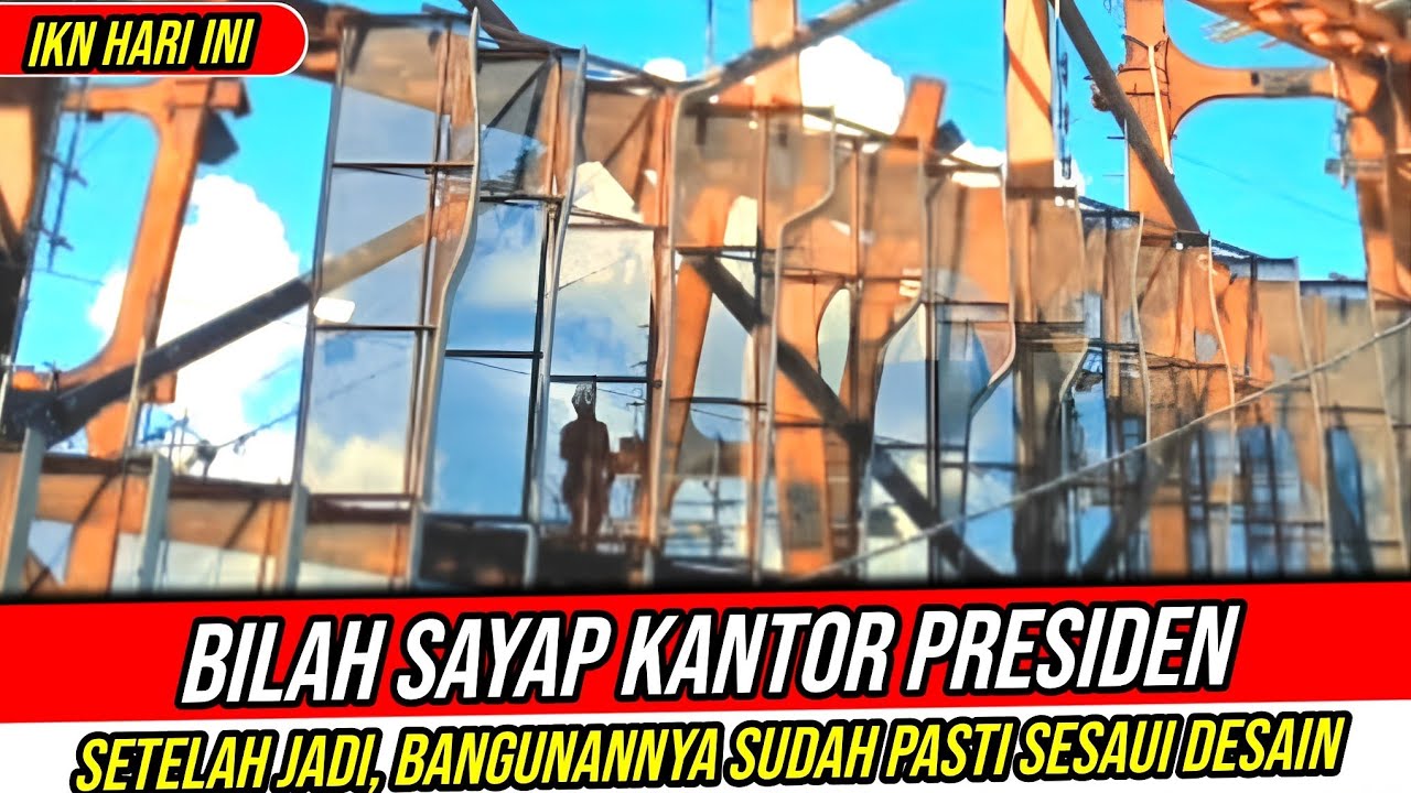 IKN HARI INI‼️Progres Bilah Sayap Garuda Kantor Presiden || Bangunannya ...