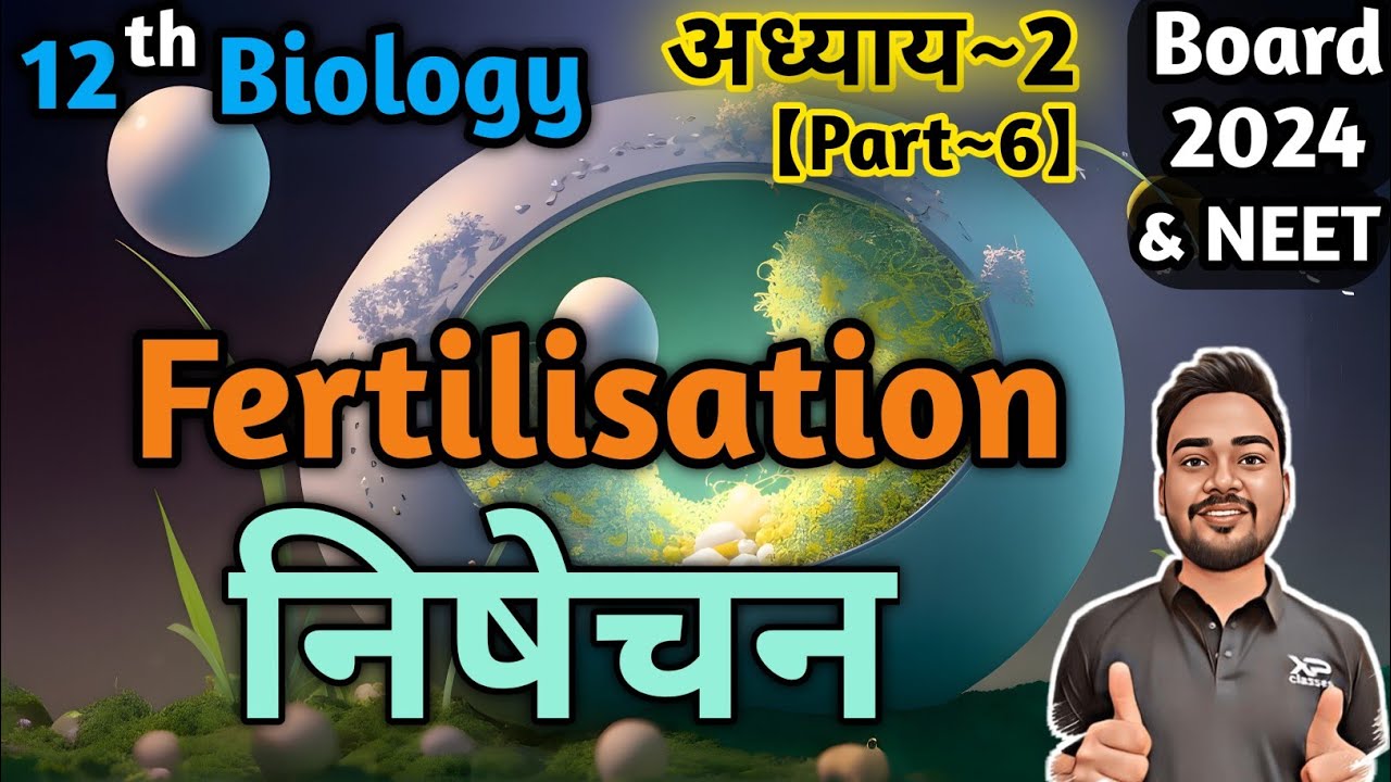 Class 12 Biology Chapter 2 | Part~6 | Fertilisation | Human ...