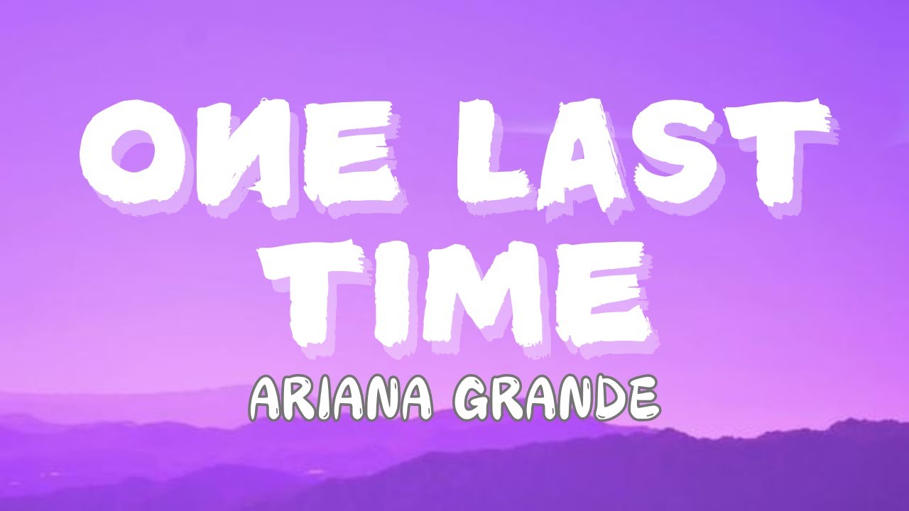ARIANA GRANDE - ONE LAST TIME (LYRICS) - YouTube