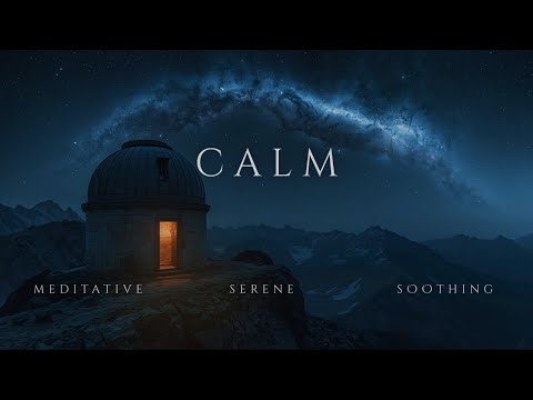 Calm | Serene Meditative Music for Late Nights - Relaxing Ambient Music [Sleep Mode]