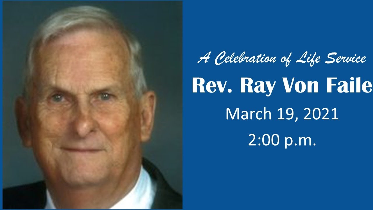 A Celebration of Life Service for Rev. Ray Von Faile - YouTube