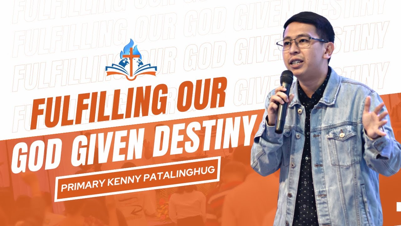 FULLFILLING OUR GOD GIVEN DESTINY - Prime Kenny Patalinghug - YouTube