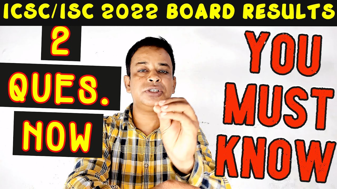 ICSE/ISC 2022 Board Results - 2 Most Important Questions for CISCE 's ...