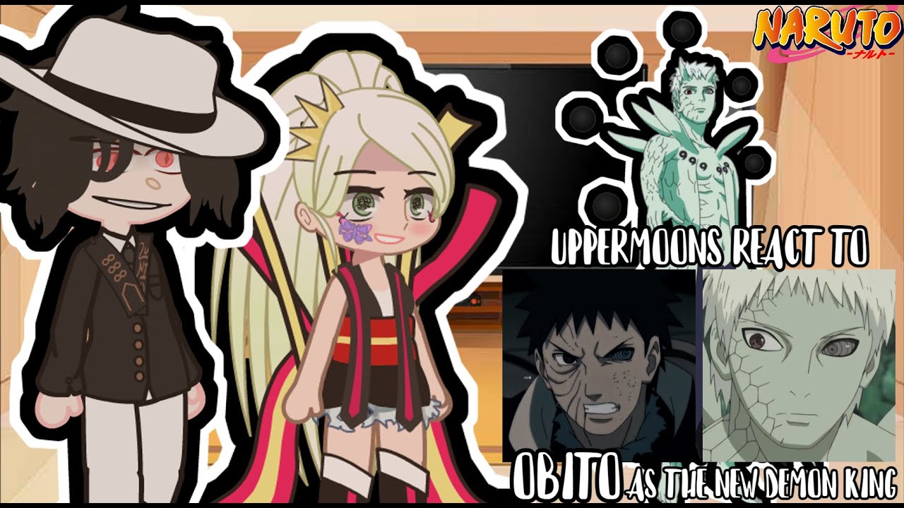 Upper moons React to Obito OBITO( AS THE NEW DEMON KING ) | GC | Part 1 ...