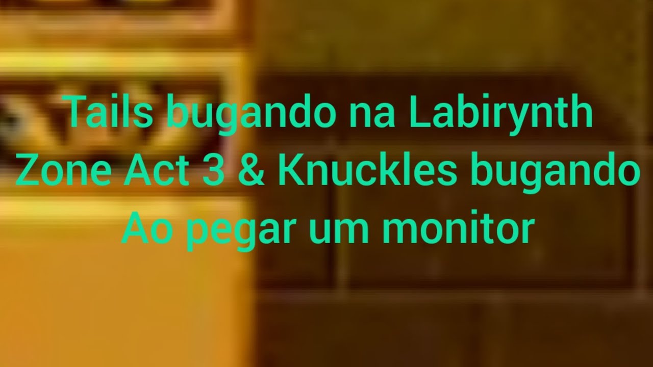 TAILS BUGADO NA PAREDE DA LABYRINTH ZONE E O KNUCKLES BUGANDO AO PEGAR UM MONITOR-SCH - YouTube