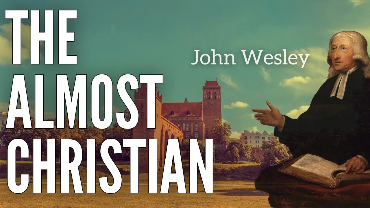 The Almost Christian - John Wesley - YouTube