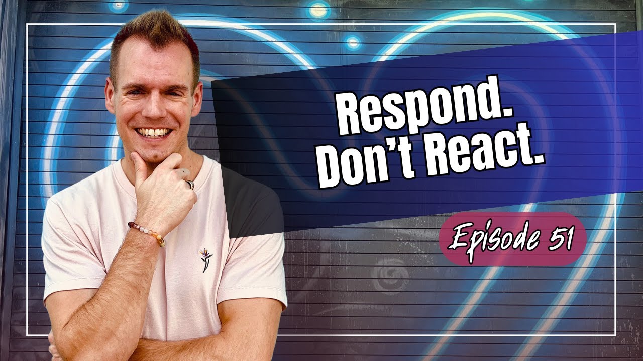 Respond. Don't React. - YouTube
