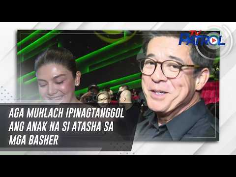 Aga Muhlach ipinagtanggol ang anak na si Atasha sa mga basher | TV Patrol