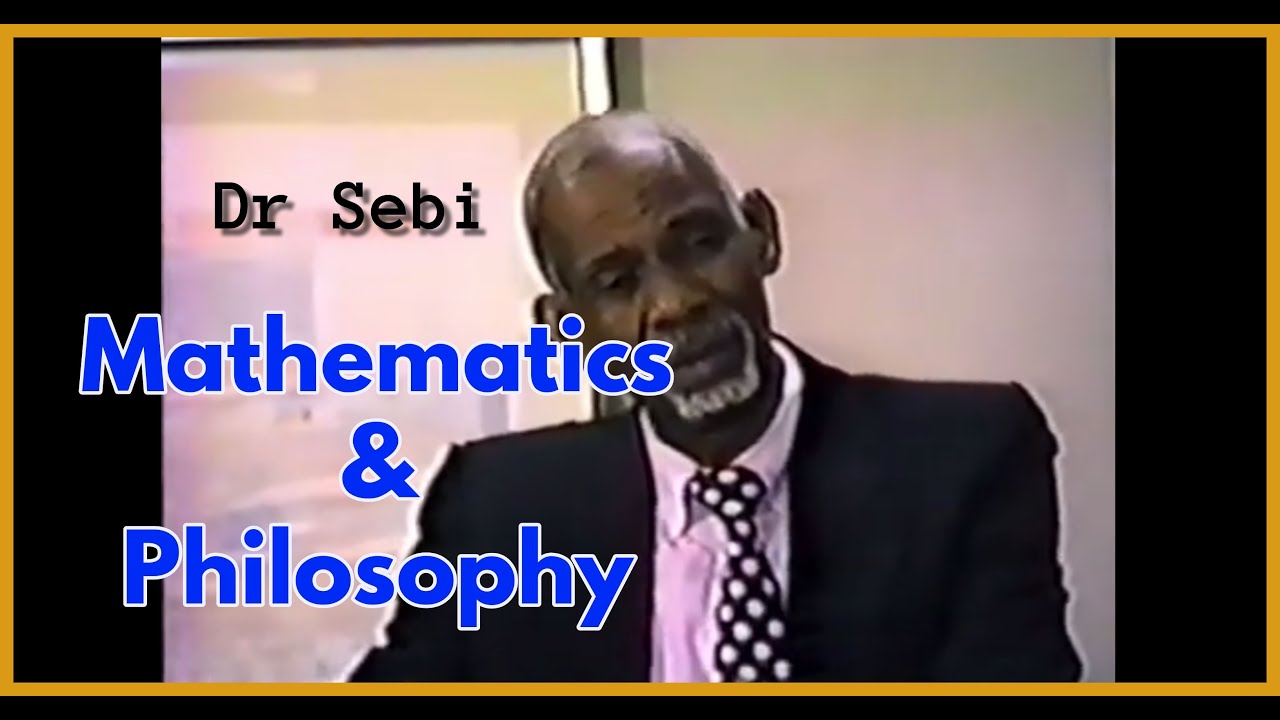 DR SEBI - MATHEMATICS & PHILOSOPHY - YouTube