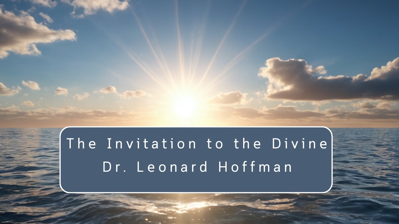 The Invitation to the Divine - Dr. Leonard Hoffman - YouTube