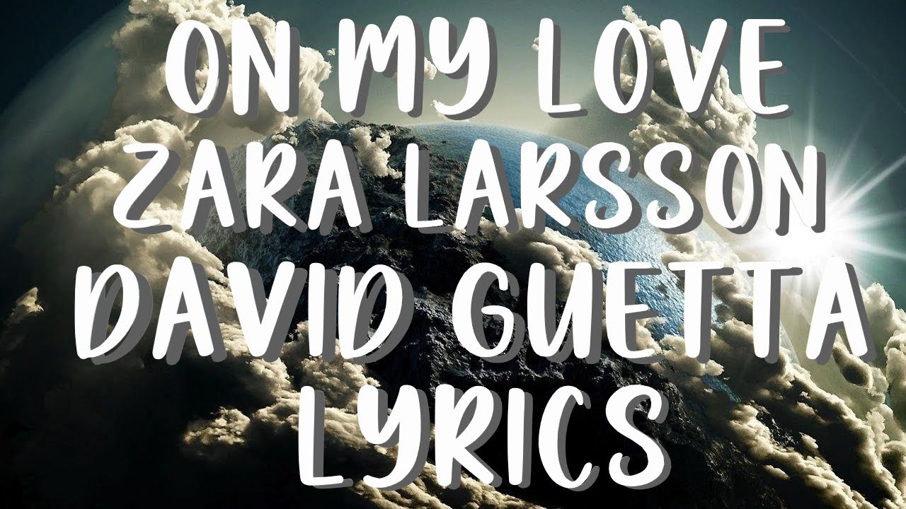 Zara Larsson - On My Love [Lyrics] ft. David Guetta - YouTube