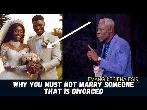 WHY YOU MUST NOT MARRY SOMEONE THAT US DIVORCED || EVANG KESIENA ESIRI ...