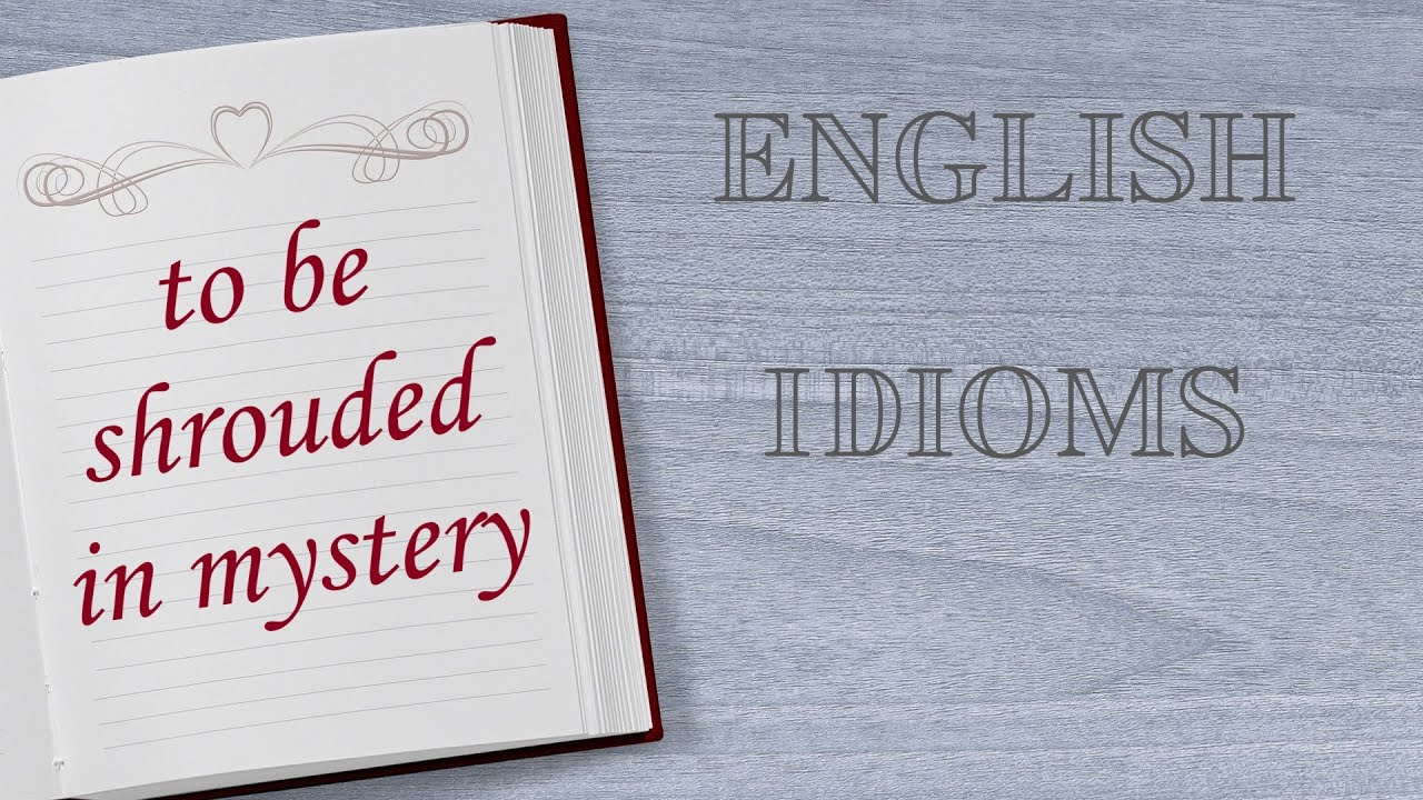 English Idioms: "to be shrouded in mystery" #englishidioms - YouTube