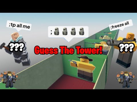 Tds guess the towers! But I bring my fans and use admin commands lol ...
