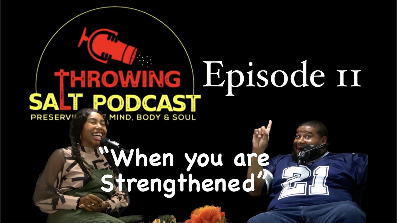 Throwing Salt Ep 11 "When You Are Strengthened" - YouTube
