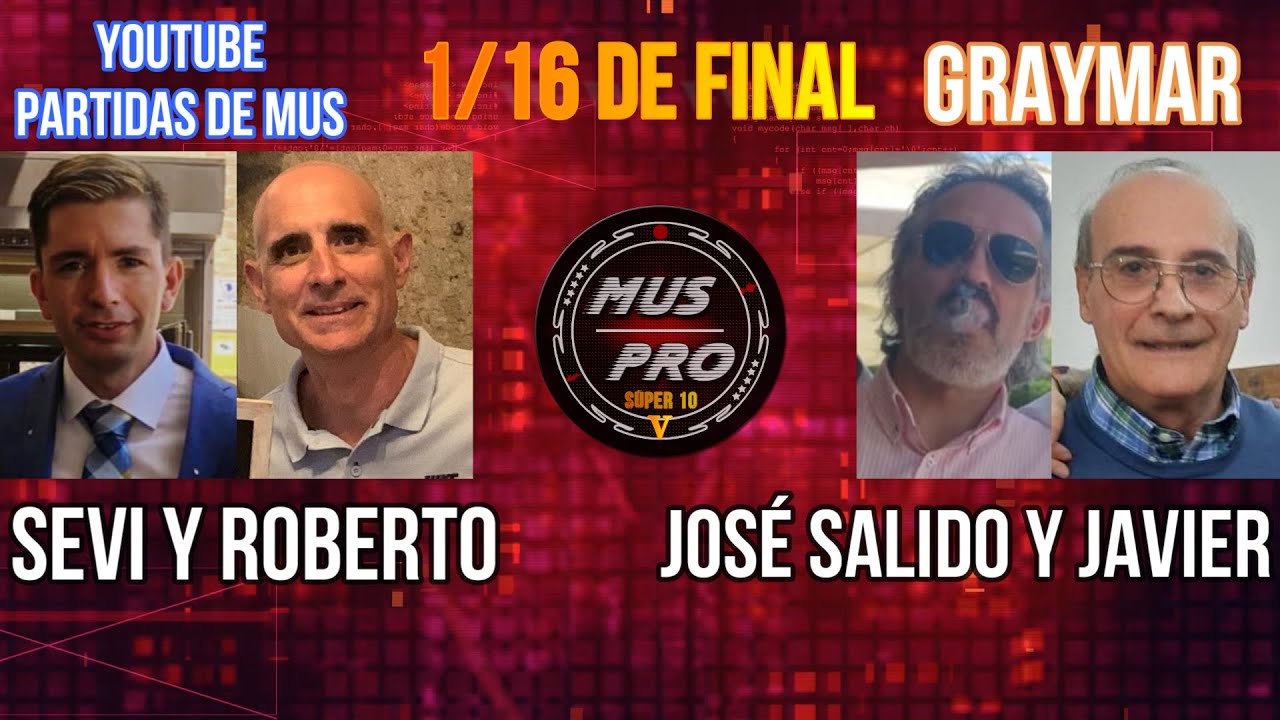 MUS PRO V SÚPER 10. Ronda 1/16 De Final. Sevi y Roberto Marín vs José ...