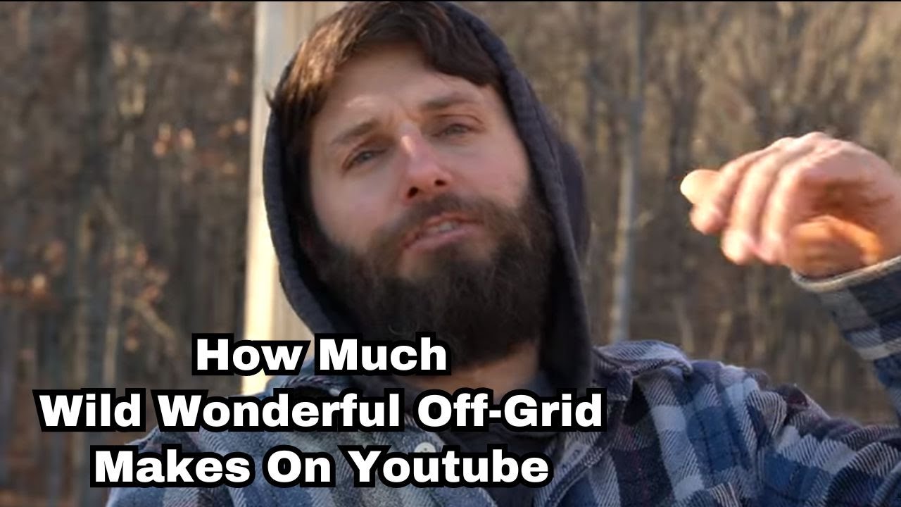 How Much Does Wild Wonderful Off-Grid Earn From YouTube Newest In April ...