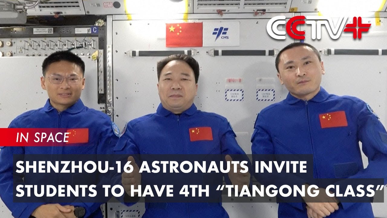 Shenzhou-16 Astronauts Invite Students to Have 4th “Tiangong Class ...