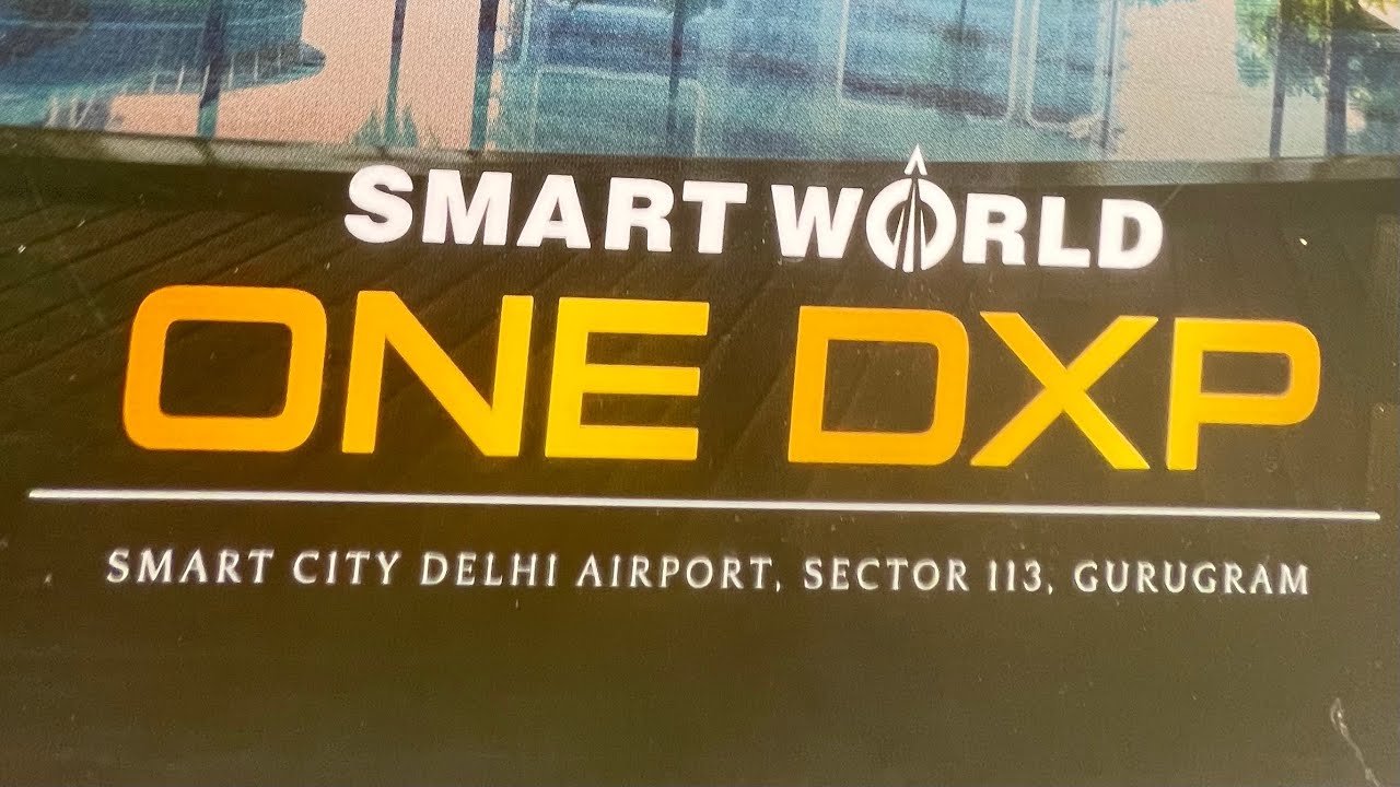 Smartworld ONE DXP Sector -113 Gurgaon - YouTube
